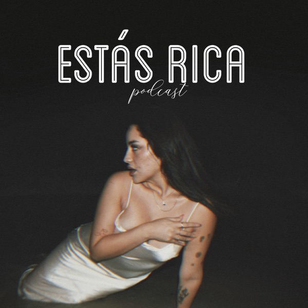 Estas Rica - Escuchar en Podcast & Radio